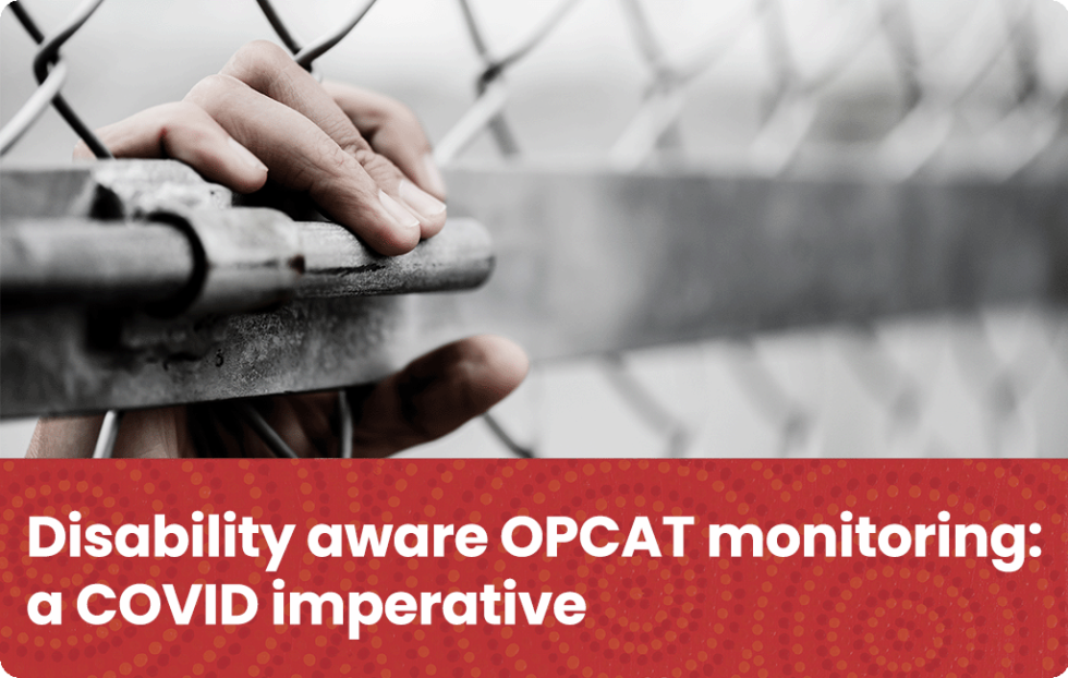 Disability aware OPCAT monitoring: a COVID imperative | qai